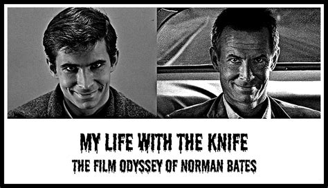 My Life With The Knife The Film Odyssey Of Norman Bates Soulride