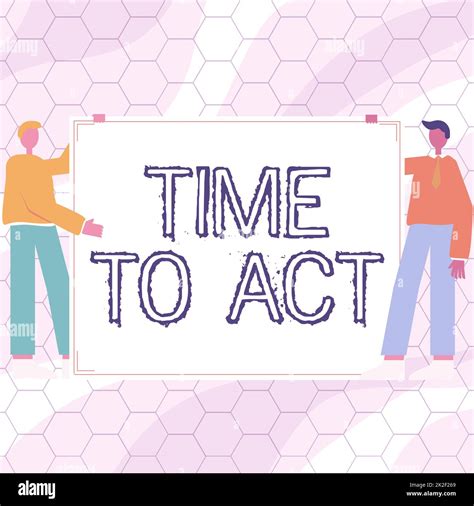 Text Sign Showing Time To Act Business Overview Do It Now Response