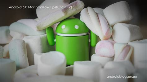 Android Marshmallow Tipsandtricks V Android Blogger