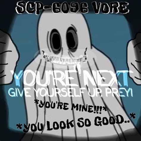 Scp 6096 Vore 56 You Are Next By Hovanquanghuy On Deviantart
