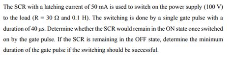 Solved The SCR With A Latching Current Of 50 MA Is Used To Chegg Com