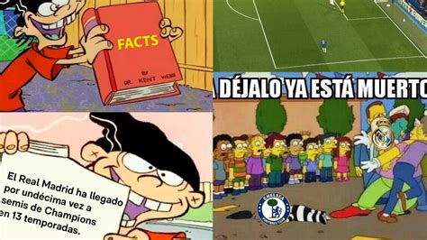 Los Mejores Memes Tras El Triunfo Del Real Madrid Ante El Chelsea Y Su