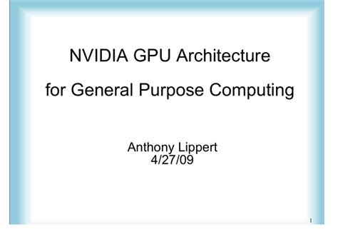 Ppt Nvidia Gpu Architecture For General Purpose Computing Anthony