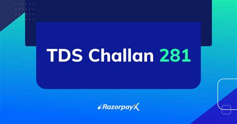 Tds Challan 281 What Is It And How To Pay Razorpayx