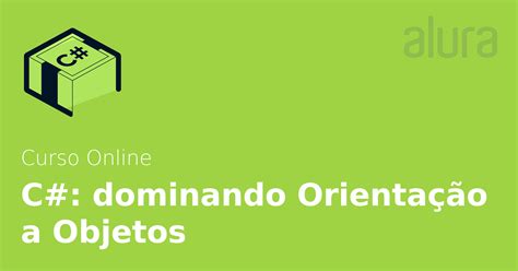 Curso Online C Dominando Orientação A Objetos Alura
