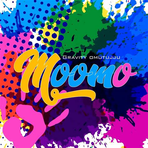 Moomo By Gravity Omutujju Mp3 Download Audio Download Howwe Ug