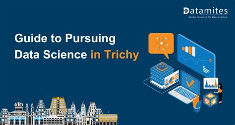 Guide To Pursuing Data Science In Trichy Datamites Offical Blog