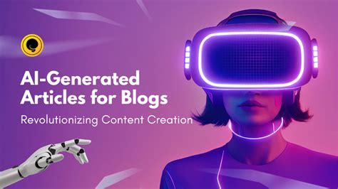 Ai Generated Articles For Blogs Revolutionizing Content Creation