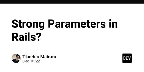 Strong Parameters In Rails DEV Community