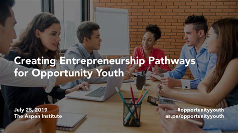 July 25 Creating Entrepreneurship Pathways For Opportunity Youth The Aspen Institute
