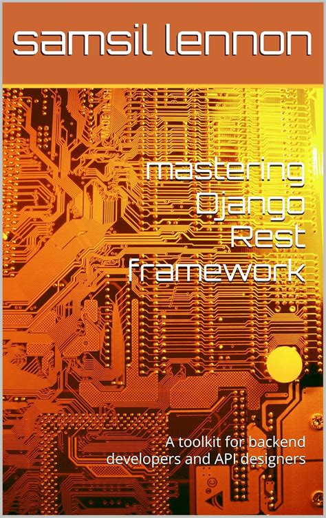 mastering django rest framework a toolkit for backend