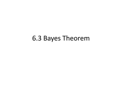 Ppt 6 3 Bayes Theorem Powerpoint Presentation Free Download Id 3178637