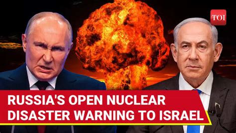 Do Not Even Try Putins Huge Warning To Israel Over Iran Nuke