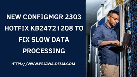 ConfigMgr Hotfix KB To Fix Slow Data Processing