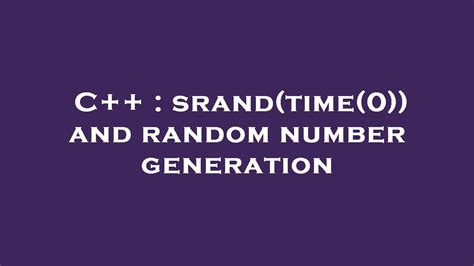 c srand time 0 and random number generation youtube