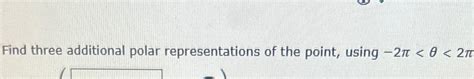 Solved Find Three Additional Polar Representations Of The