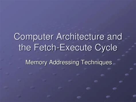 ppt computer architecture and the fetch execute cycle powerpoint