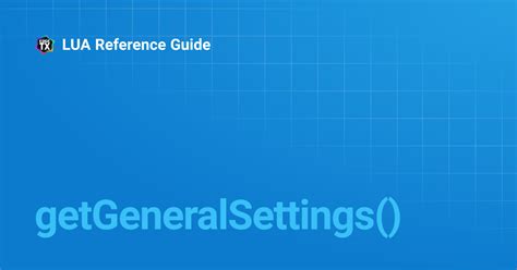 Getgeneralsettings Lua Reference Guide