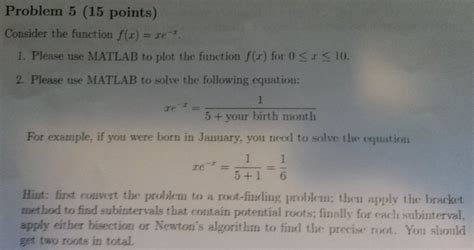 Consider The Function Fx Xe X Please Use Matlab