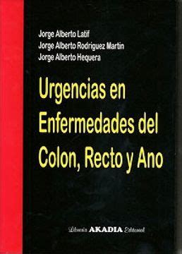 Libro Urgencias en Enfermedades del Colon, Recto y Ano, Jorge Alberto ...