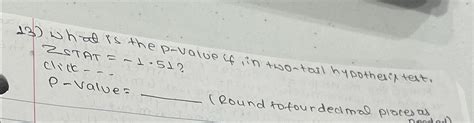 Solved What Is The P Value If In Two Tail Hypothesis Test