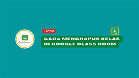 Cara Menghapus Kelas Di Google Class Room Dan Memulihkanya