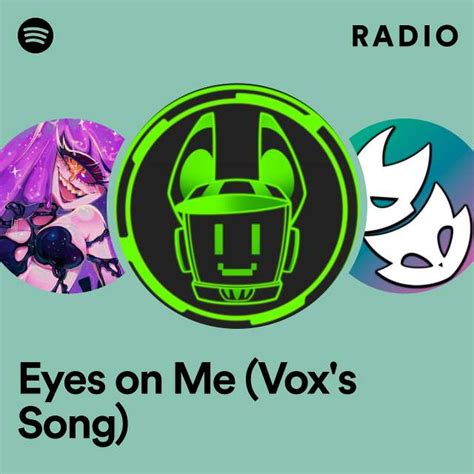 Eyes on Me (Vox's Song) Radio - playlist by Spotify | Spotify