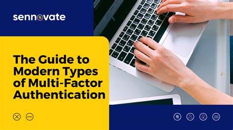 The Guide To Modern Types Of Multi Factor Authentication Sennovate