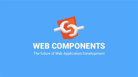 Information Technology Consulting By Sharon Google Believes Web Components Are The Future Of