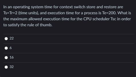 Solved In An Operating System Time For Context Switch Store Chegg