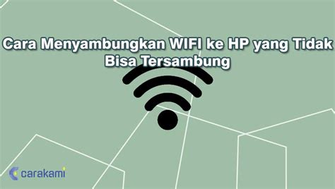 21 Cara Menyambungkan WIFI Ke HP Yang Tidak Bisa Tersambung