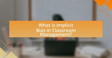 Addressing Implicit Bias In Classroom Management