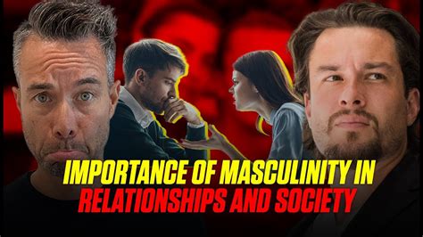 Why Masculinity Is Important In Relationships And Society The