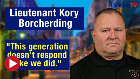 Lieutenant Kory Borcherding Soft Skills And Hard Truths In Us Policing