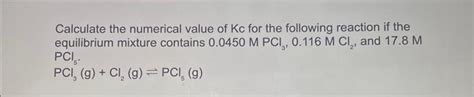 Solved Calculate The Numerical Value Of Kc For The Following Chegg