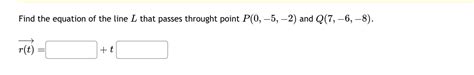 Solved Find The Equation Of The Line L ﻿that Passes Throught