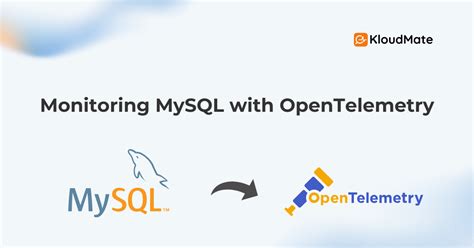 monitoring mysql with opentelemetry by vasavi kloudmate