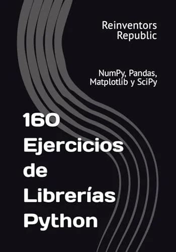 160 Ejercicios De Librerías Python Numpy Pandas Matplotli Mercadolibre