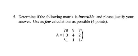 Solved 5. Determine if the following matrix is invertible, | Chegg.com