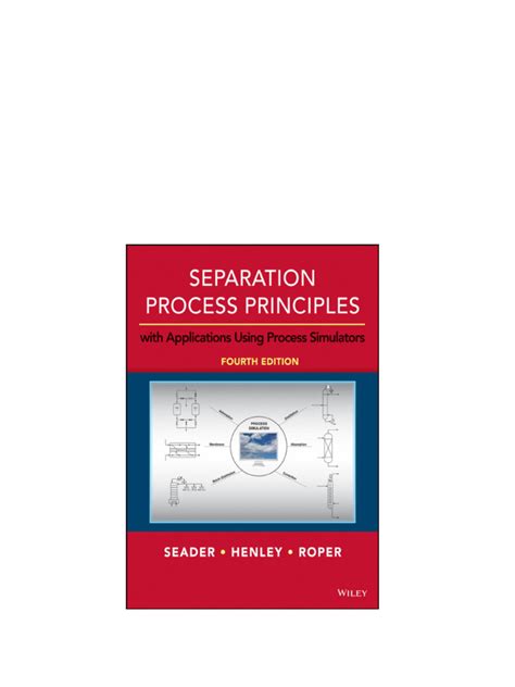 Separation Process Principles With Applications Using Process Simulators 4th J D Seader