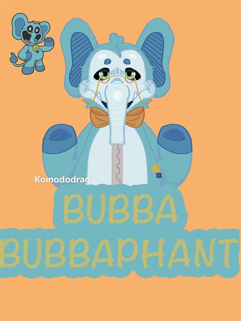 Redesigned Bubba Bubbaphant From The Smiling Critters Komododrag Scrolller