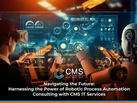 Robotic Process Automation Consulting Cms It Services