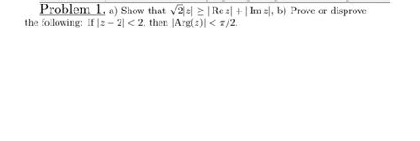 Solved Problem 1 A Show That 2∣z∣≥∣rez∣ ∣imz∣ B Prove Or