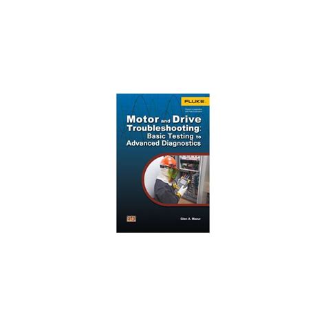 Motor And Drive Troubleshooting Basic Testing To Advanced Diagnostics Builders Book Inc