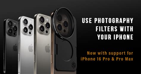 Our Filter Adapter Is Now Compatible With Iphone 16 Pro And Pro Max Snap Photo Gear