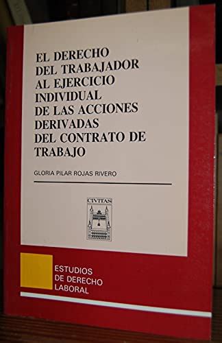 El Derecho Del Trabajador Al Ejercicio Individual De Las Acciones Derivadas Del Contrato De