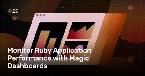 monitor ruby application performance with magic dashboards r ruby