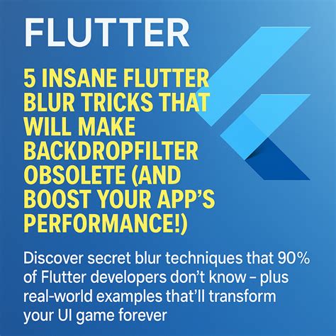 5 Insane Flutter Blur Tricks That Will Make Backdropfilter Obsolete