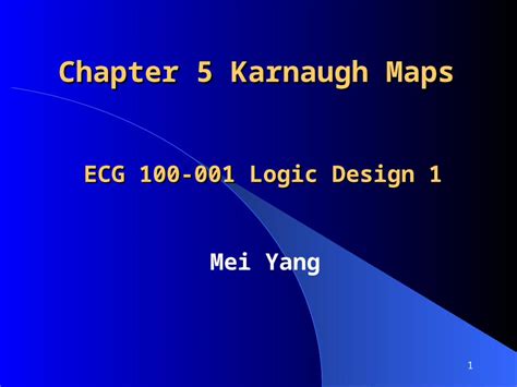 ppt 1 chapter 5 karnaugh maps mei yang ecg 100 001 logic design 1