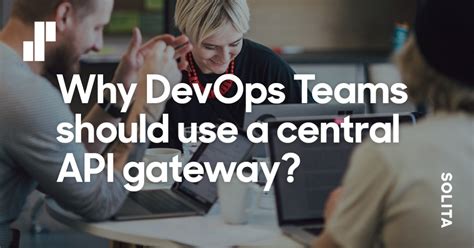 Solita On Linkedin Why Devops Teams Should Use A Central Api Gateway